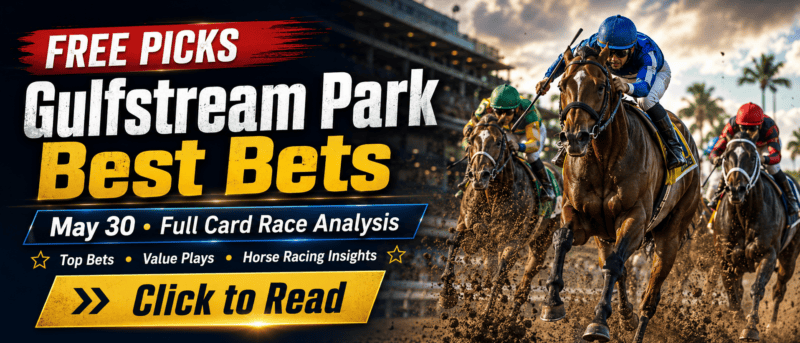 Gulfstream Park Picks for Today, May 30: Best Bets and Race Analysis