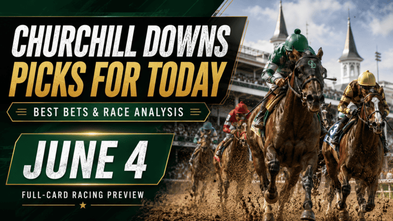 Churchill Downs Picks for Today, June 4: Best Bets and Race Analysis