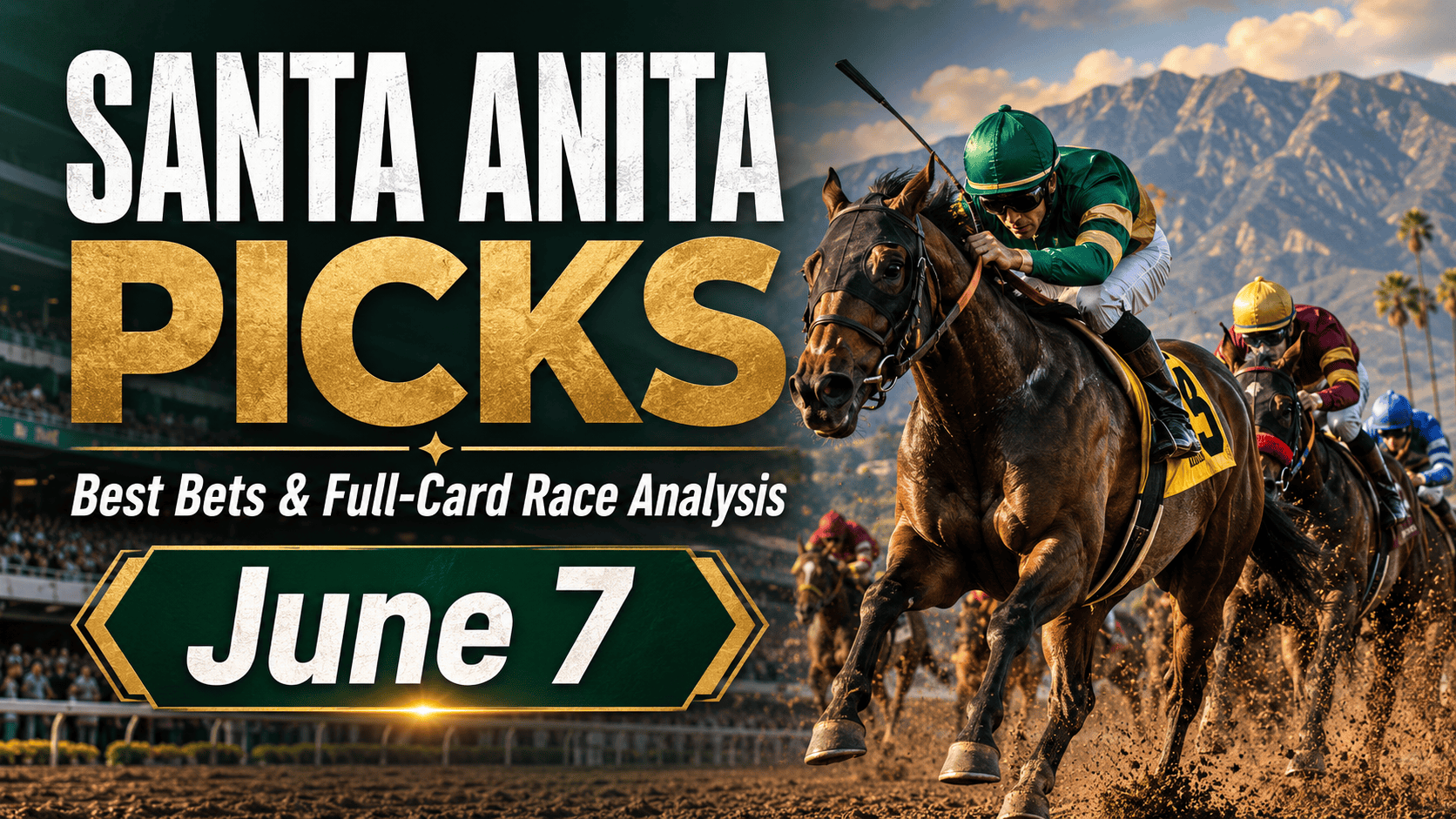 Santa Anita Picks for Today, June 7: Best Bets and Full-Card Race Analysis