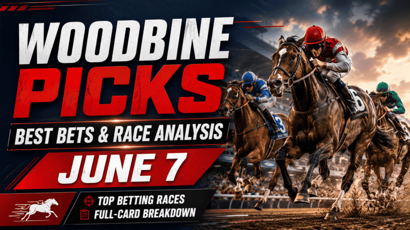 Woodbine Picks for Today, June 7: Best Bets and Full-Card Race Analysis